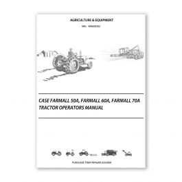 Case Farmall 50A, 60A, 70A Tractor Operators Manual